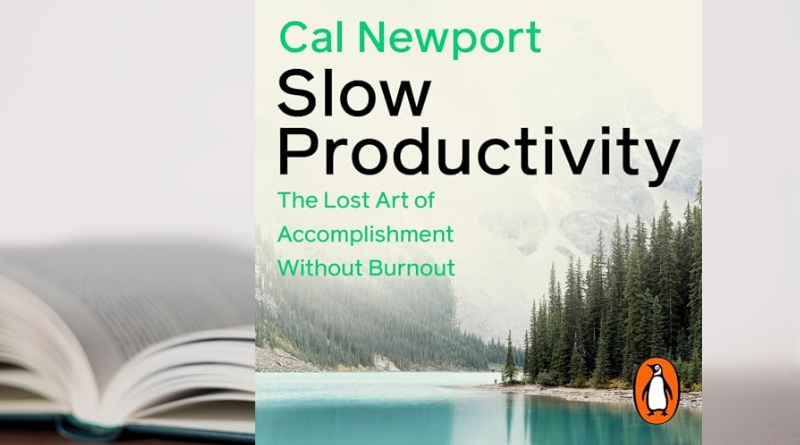 Slow Productivity - Cal Newport - Cybercology