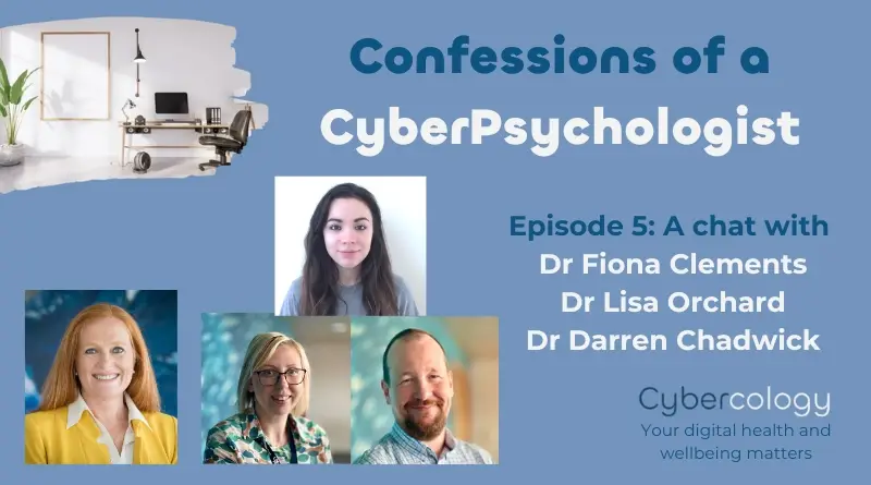 Drs Fiona Clements, Lisa Orchard and Darren Chadwick | Ep 5 - Cybercology
